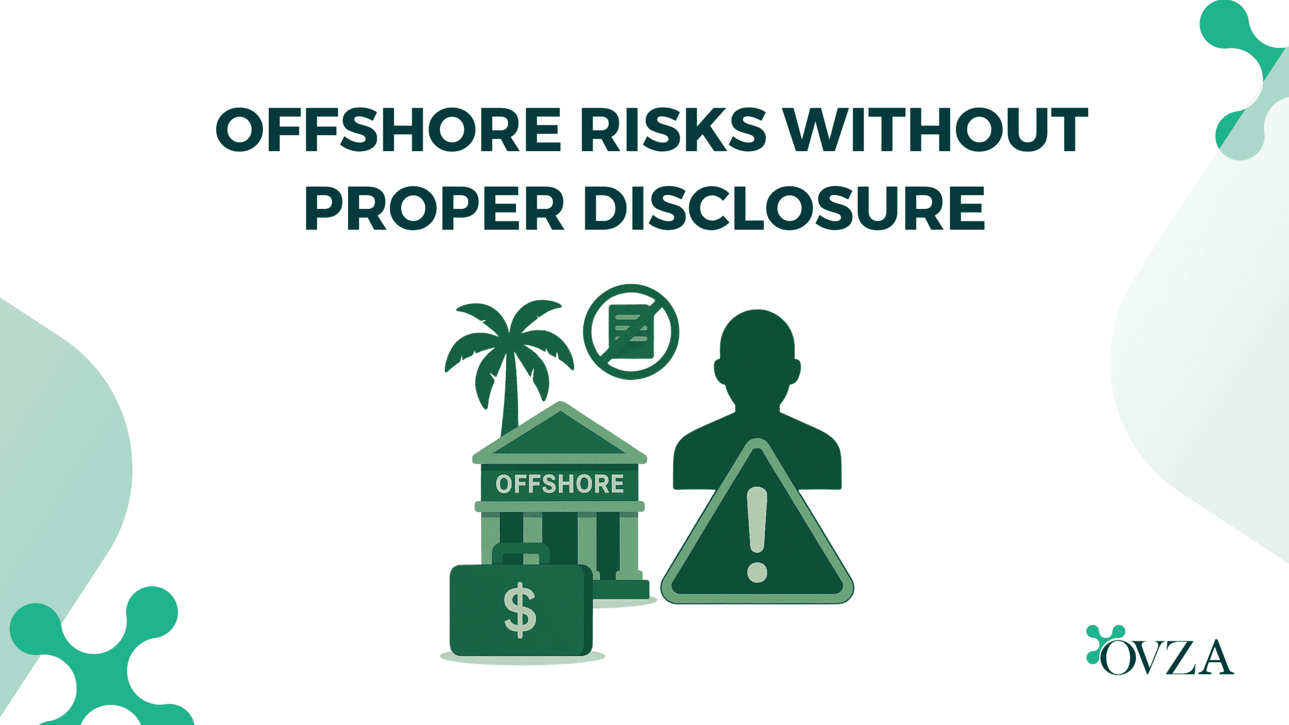 Offshore Risks Without Proper Disclosure