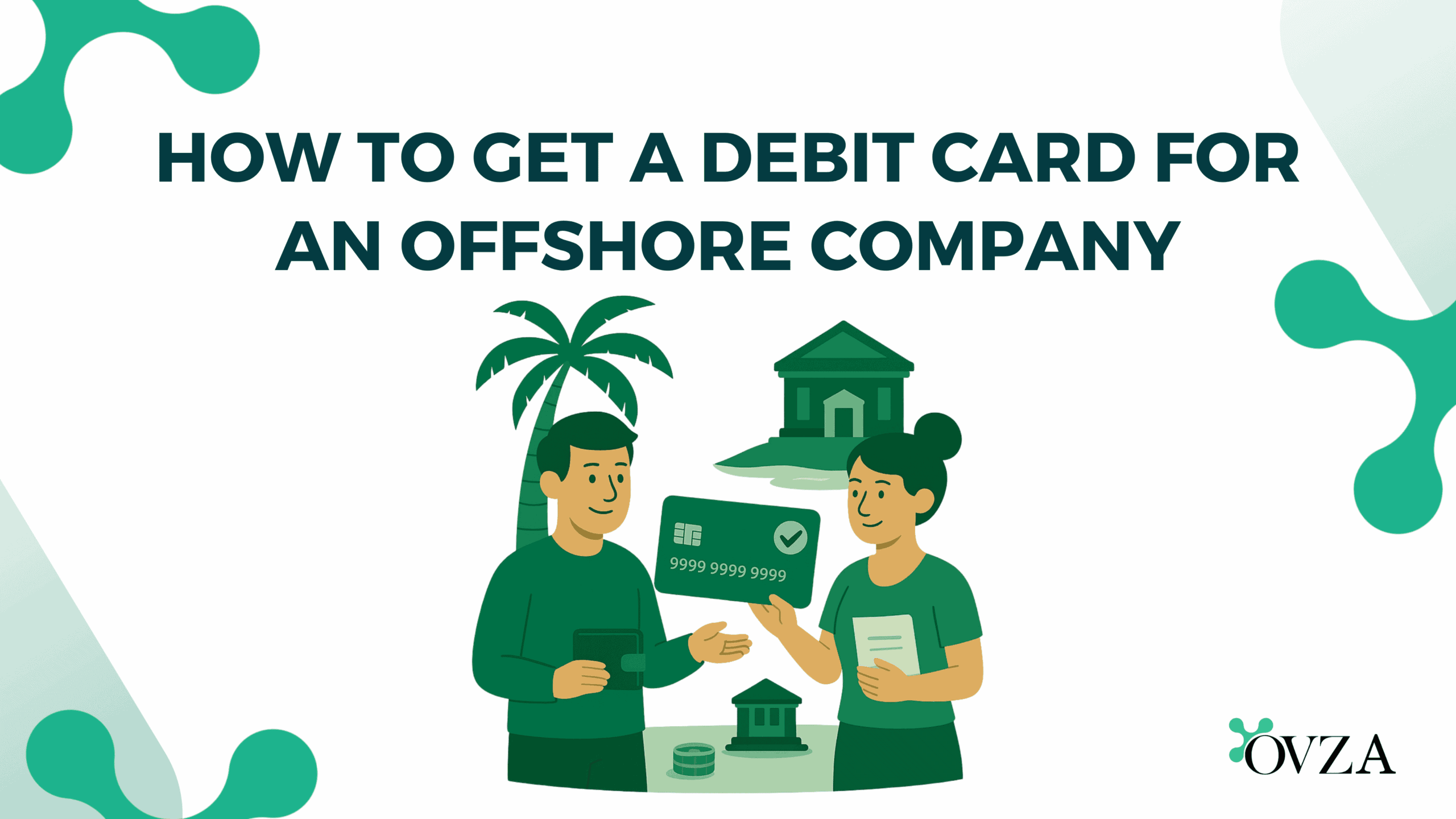 How to Get a Debit Card for an Offshore Company | OVZA LLC